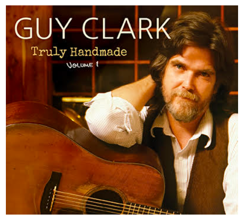 Guy Clark 'Truly Handmade Volume 1' Out Now - Music Mecca