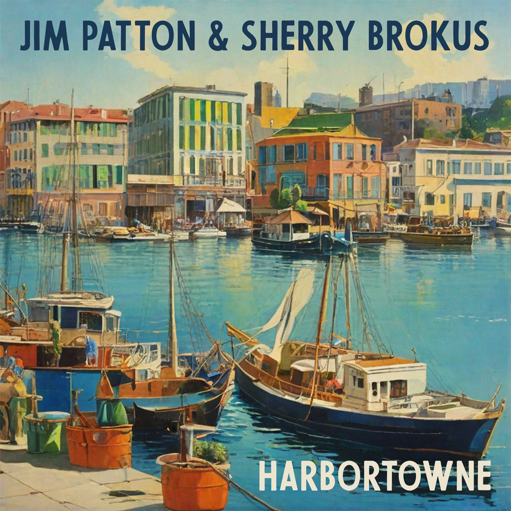 Jim-Patton-Sherry-Brokus-Harbortowne-Album-Cover-Art-1000 - Music Mecca